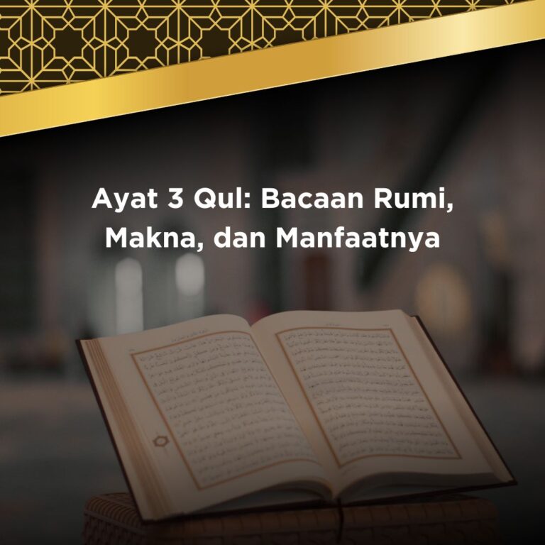 Ayat 3 Qul: Bacaan Rumi, Makna, dan Manfaatnya - WaktuSolatMY.Com